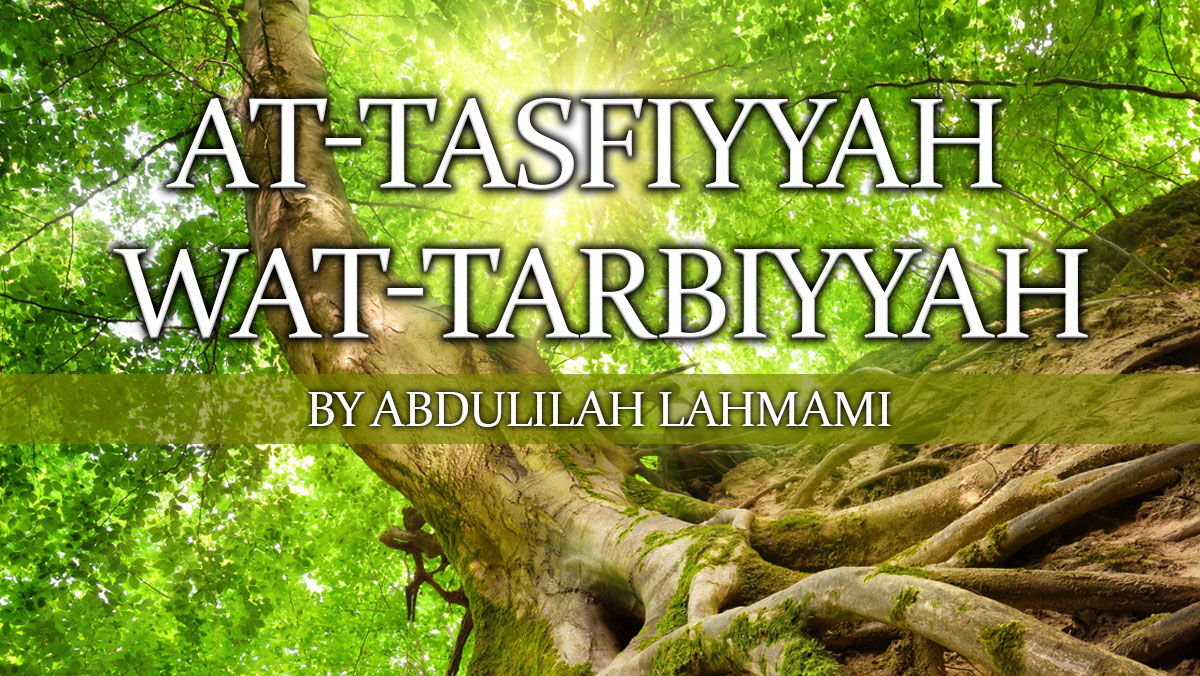 At-Tasfiyyah wat-Tarbiyyah | Abdulilah Lahmami | Learn About Islam