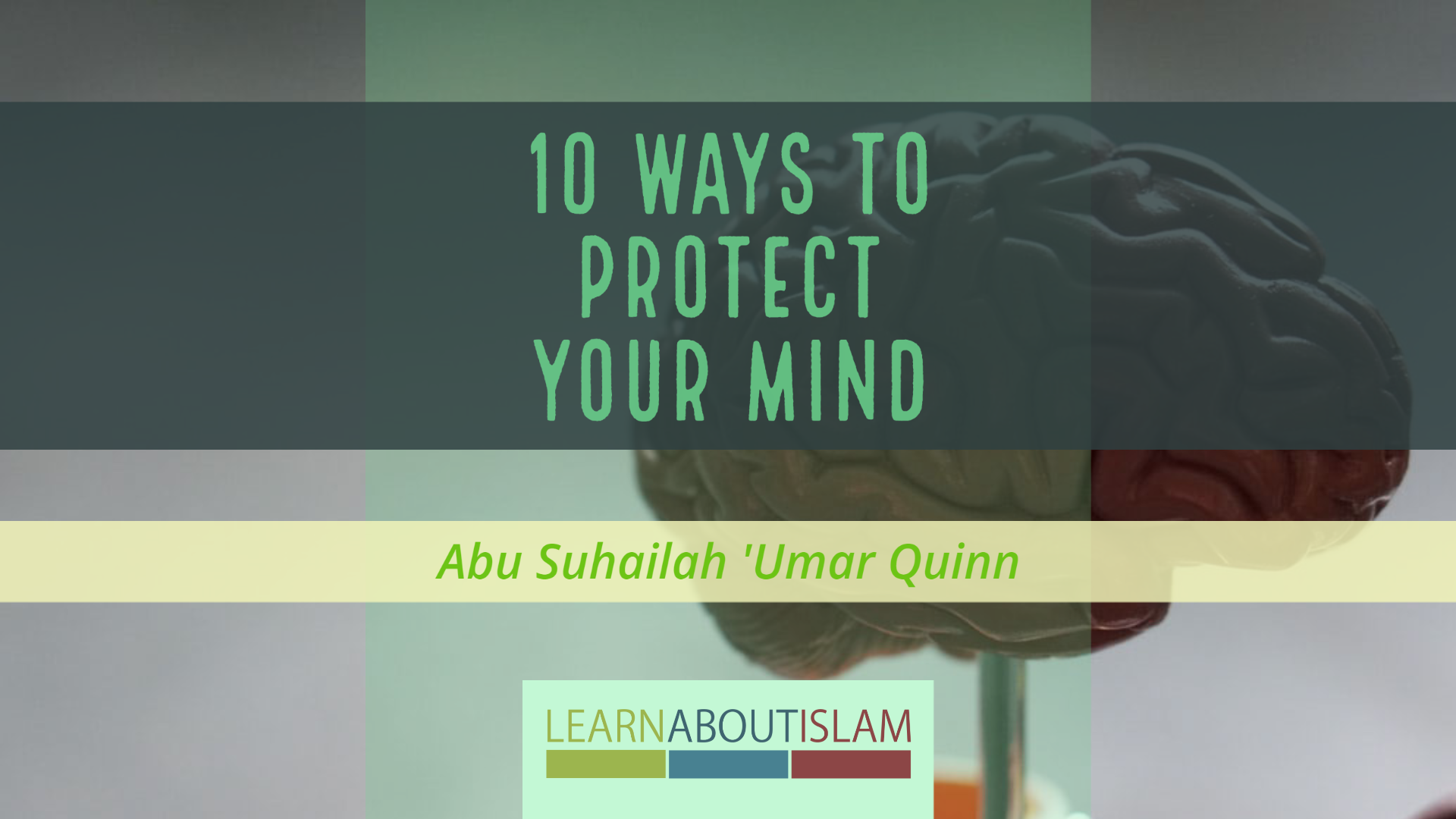 10 Ways To Protect Your Mind | Abu Suhailah ‘Umar Quinn‏ | Learn About ...