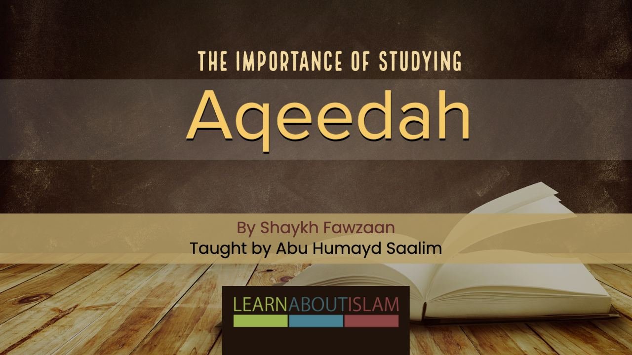 The Importance of Studying Aqeedah | Abu Humayd Saalim | Manchester ...