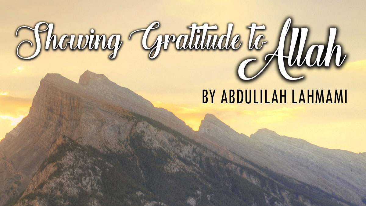 Showing Gratitude to Allah | Abdulilah Lahmami | Learn About Islam