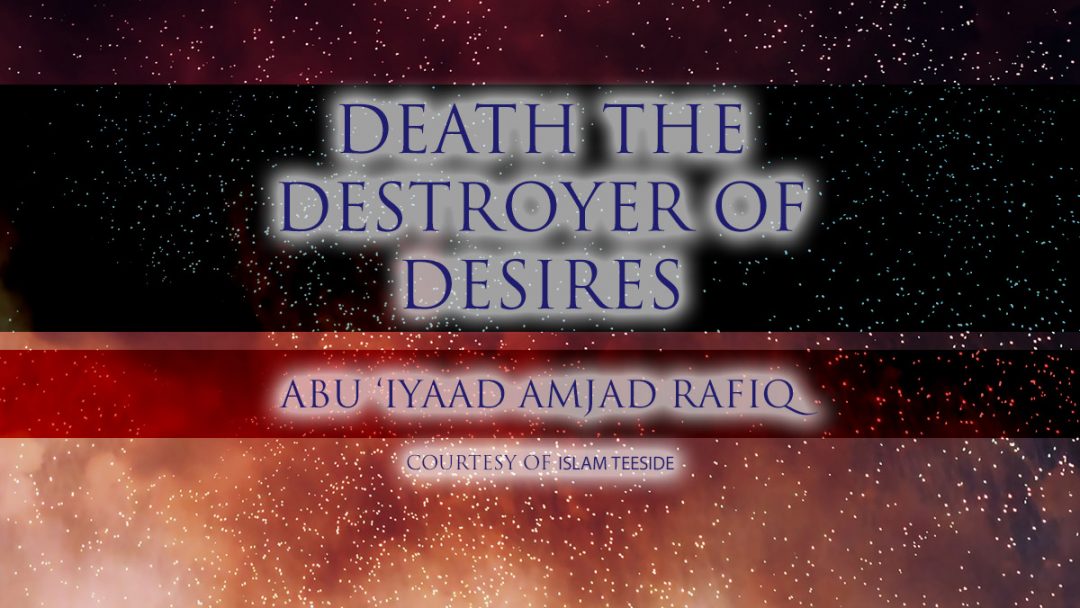 abu-iyaad-death-destroyer-desires | Learn About Islam