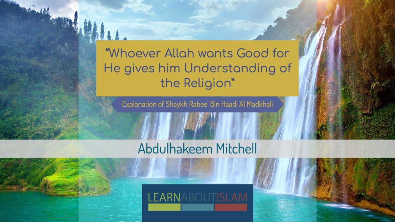 Whoever Allah wants Good for He gives him Understanding of the Religion ...