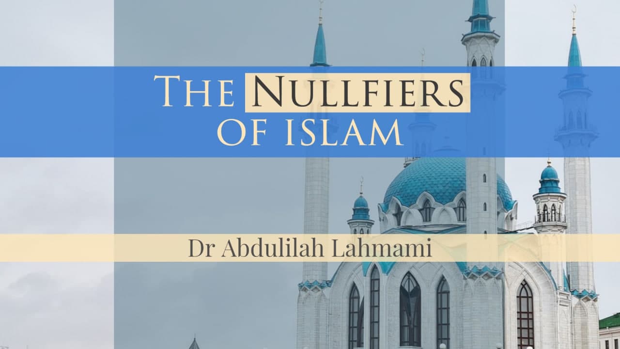 The Nullifiers Of Islam | Dr Abdulilah Lahmami | Manchester | Learn ...